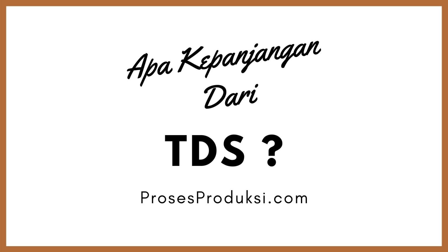 3 Kepanjangan TDS yang Mesti Anda Tahu
